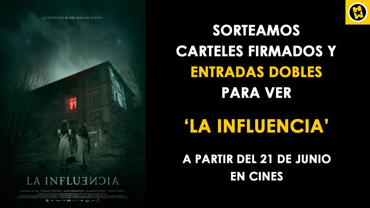 ¡SORTEAMOS CARTELES FIRMADOS Y ENTRADAS DOBLES PARA VER 'LA INFLUENCIA' EN CINES! - Noticias de ...