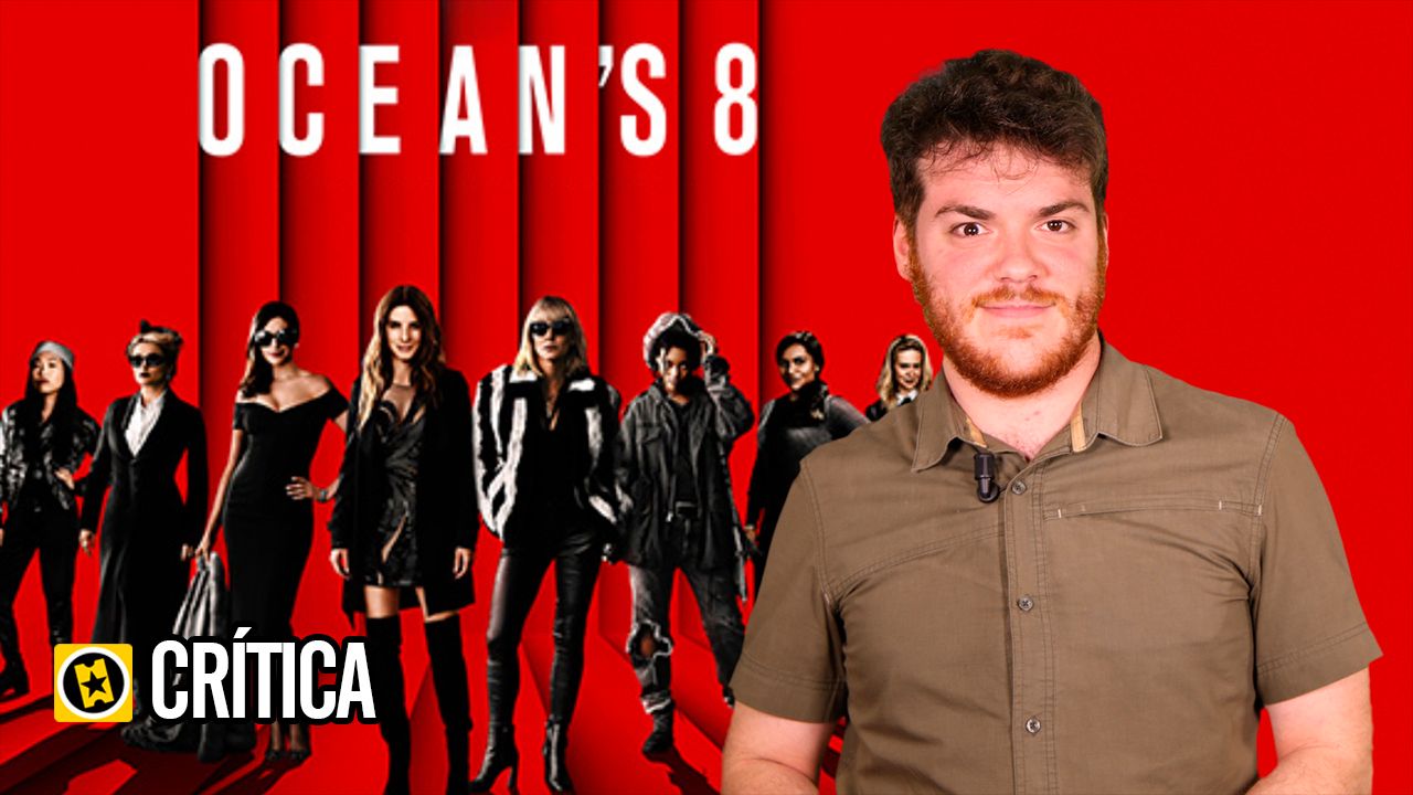 Vídeo de Ocean's 8 - Crítica de 'Ocean's 8' - SensaCine.com