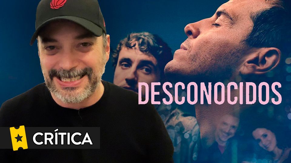 Vídeo de Desconocidos - Desconocidos Crítica - SensaCine.com